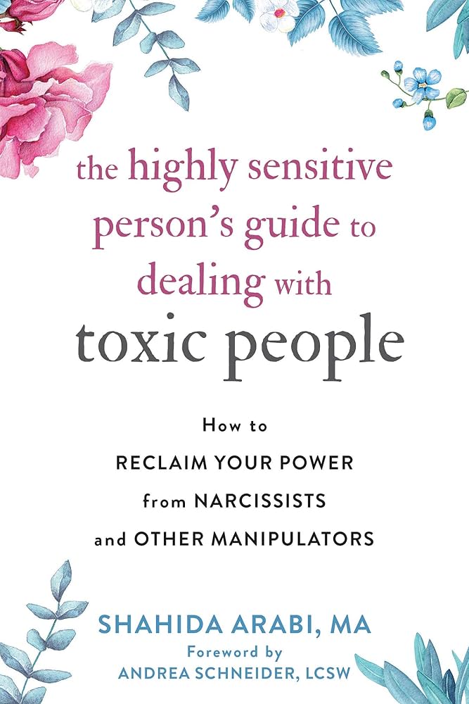 Dealing With Toxic People By Shahida Arabi