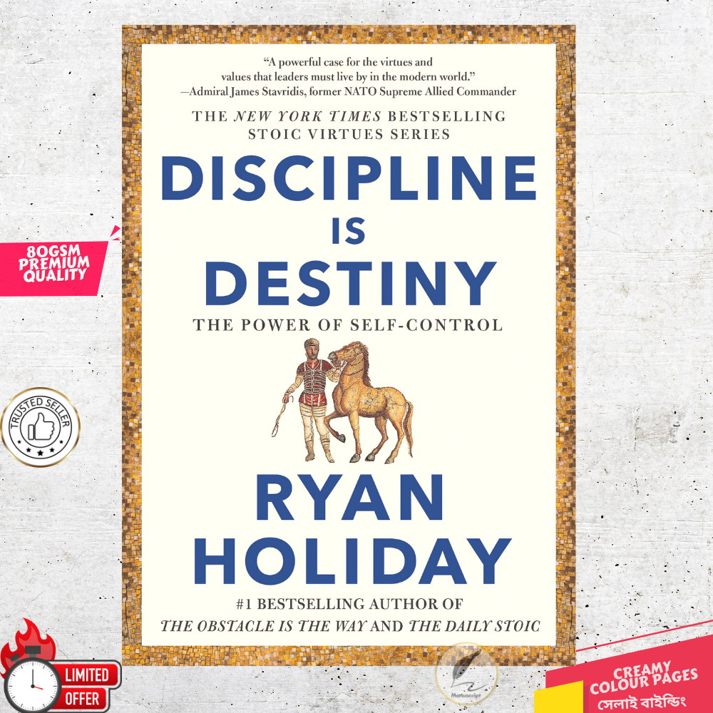 Discipline Is Destiny: The Power of Self-Control (The Stoic Virtues ...