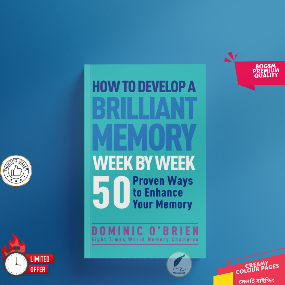 How to Develop a Brilliant Memory Week by Week: 50 Proven Ways to ...
