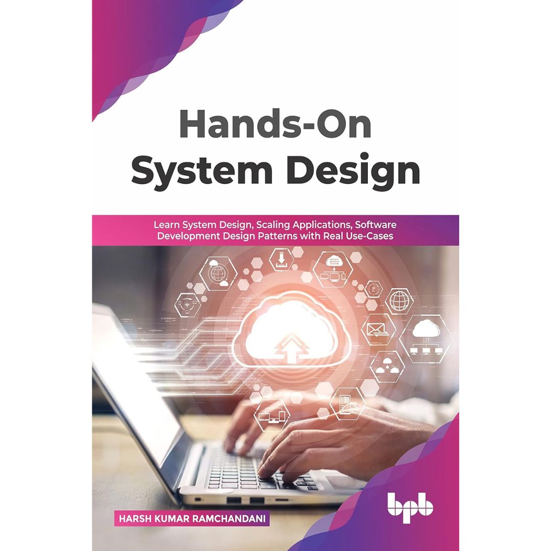 Hands-On System Design by Harsh Kumar Ramchandani : Learn System Design ...
