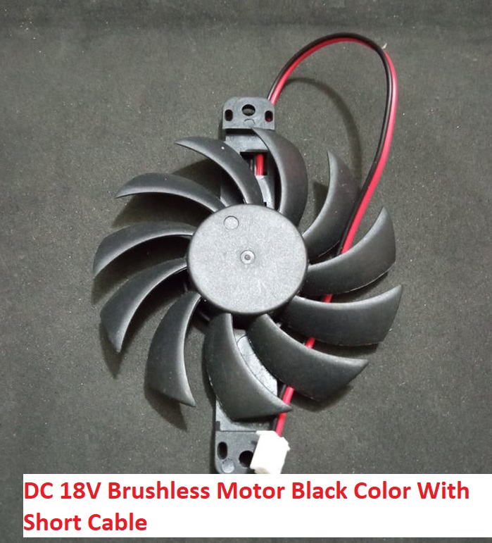 Cooling Fan DC 18V Brushless Motor Black Color With Short Cable For ...