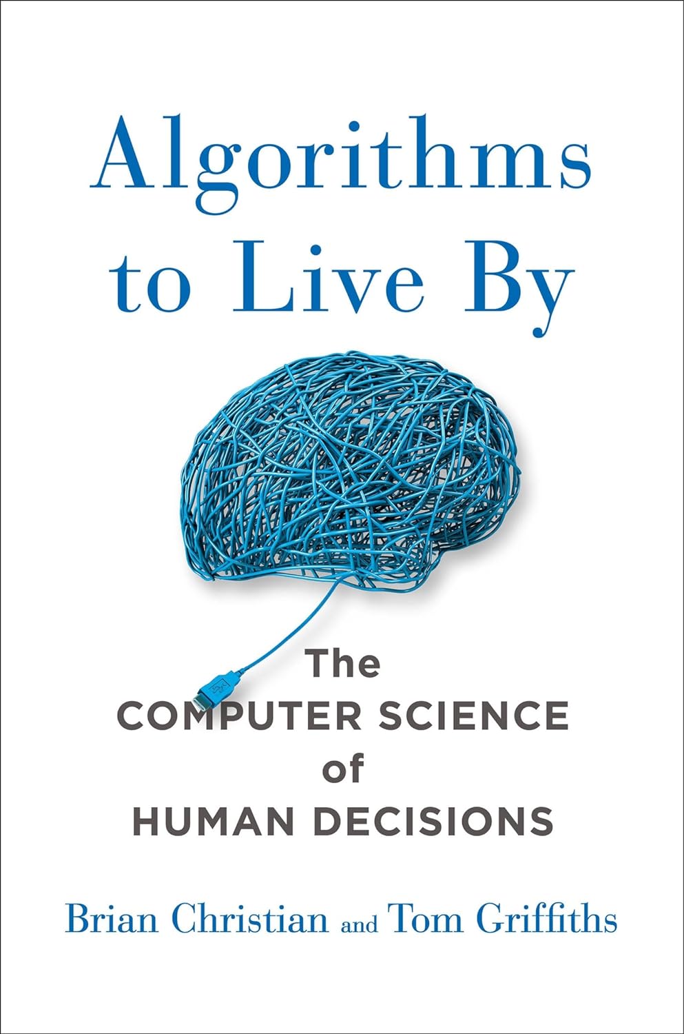 Algorithms To Live By: The Computer Science Of Human Decisions By Brian ...
