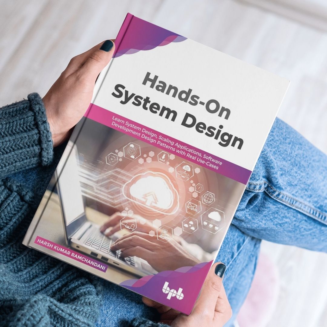 Hands-On System Design by Harsh Kumar Ramchandani : Learn System Design, Scaling Applications ...
