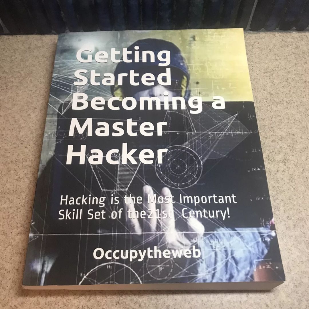 Getting Started Becoming a Master Hacker by Occupytheweb : Hacking is ...