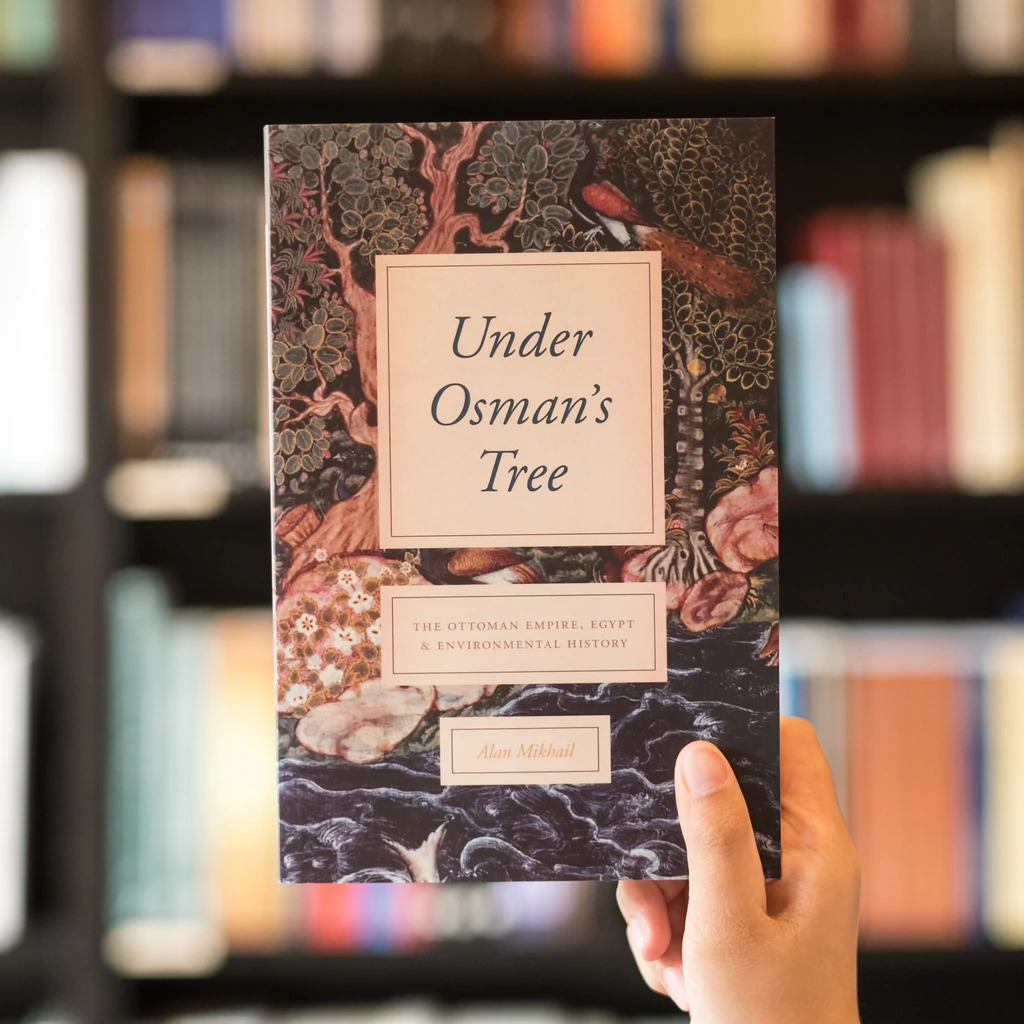 Under Osman's Tree: The Ottoman Empire, Egypt, and Environmental ...