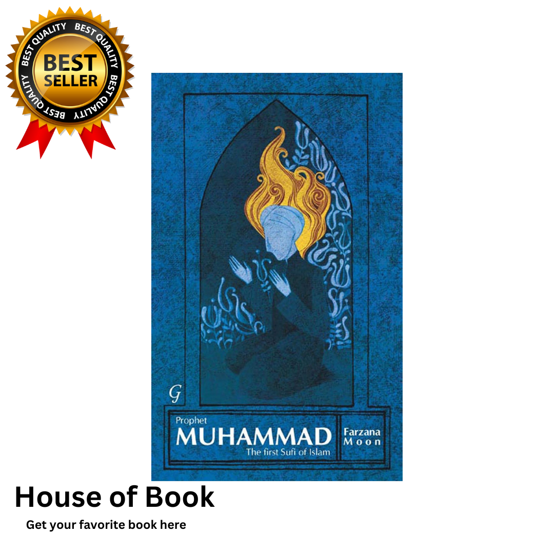 Prophet Muhammad: The First Sufi of Islam by Farzana Moon | Daraz.com.bd