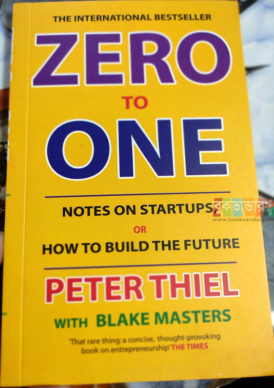 Zero to One: Notes on Start Ups, or How to Build the Future by Blake ...