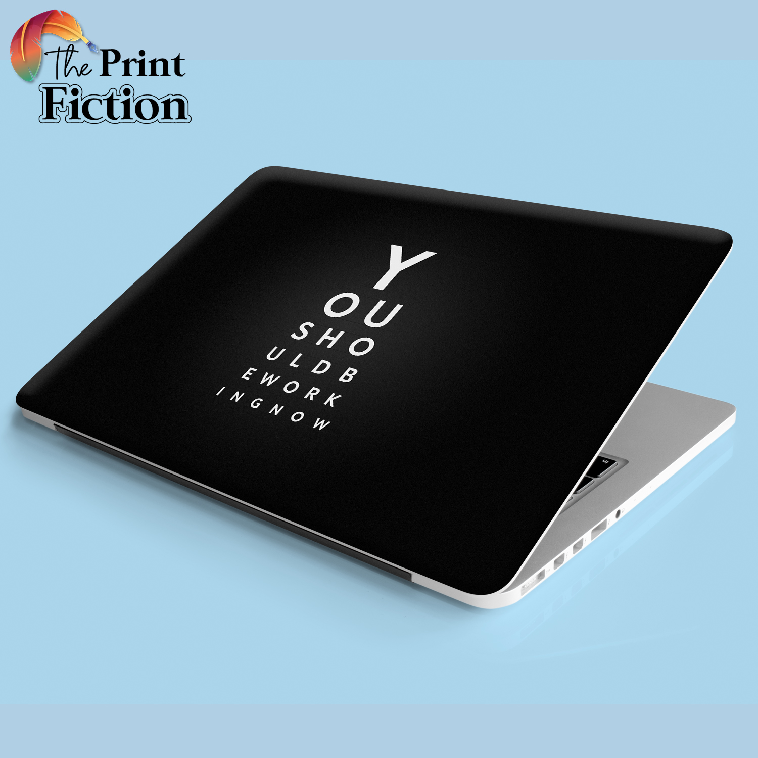 You Should Be Working Now - Laptop Sticker, Skin And Decal Sticker